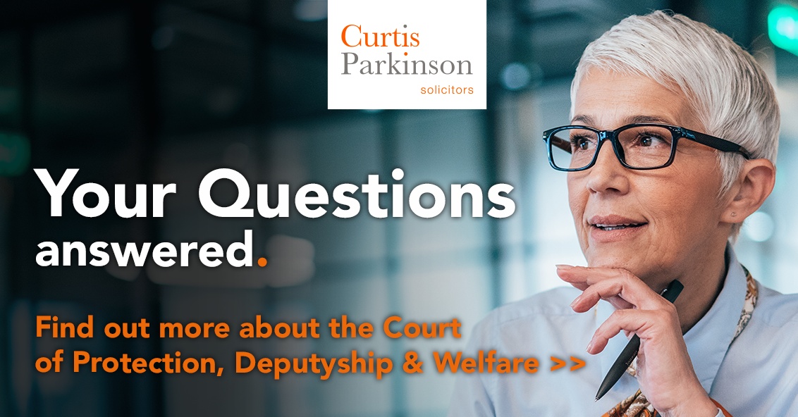 Court of Protection & Deputyship FAQs | Curtis Parkinson