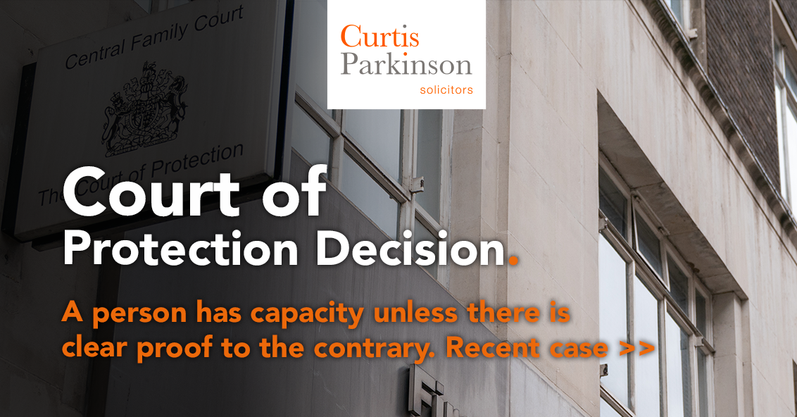 Court of Protection Will Only Intervene If Person Lacks Capacity ...