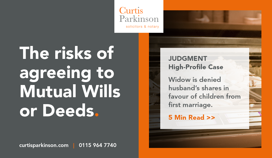 The Risks of Agreeing to Mutual Wills or Deeds | Curtis Parkinson