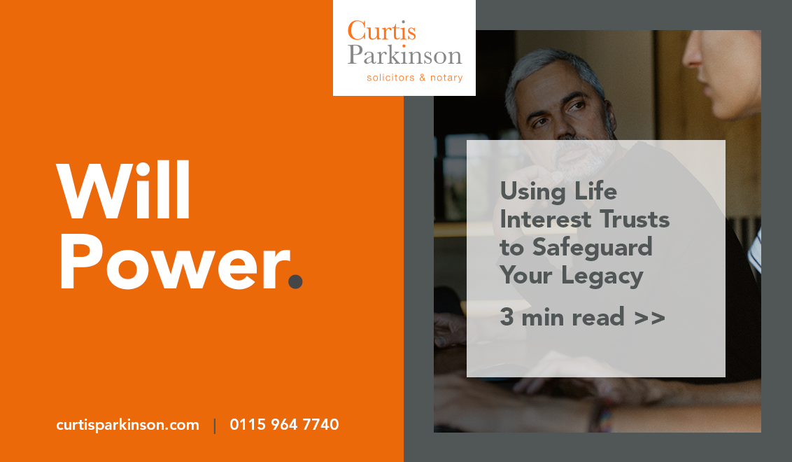Using Life Interest Trusts to Safeguard Your Legacy | Curtis Parkinson