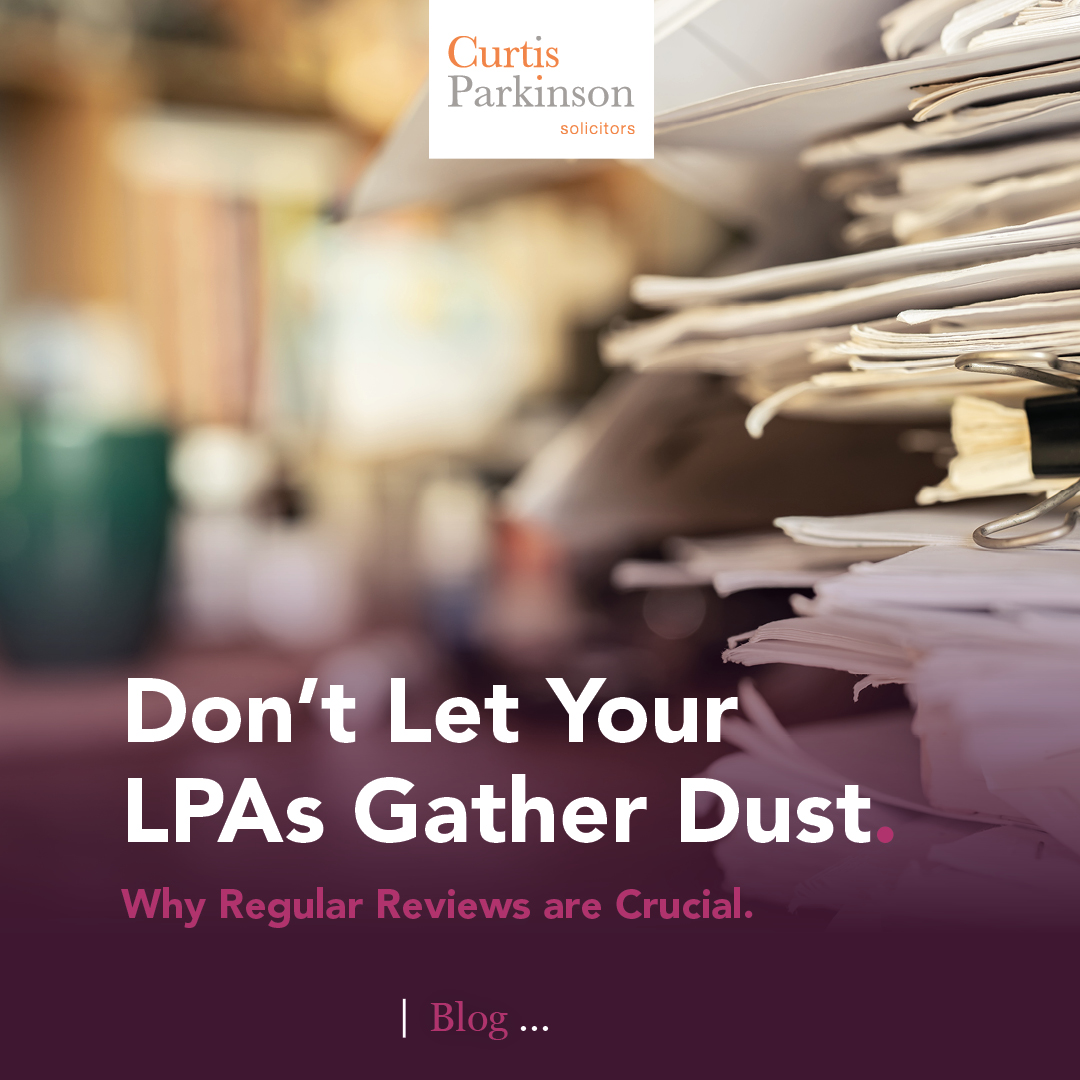 Don't Let Your LPAs Gather Dust | Curtis Parkinson
